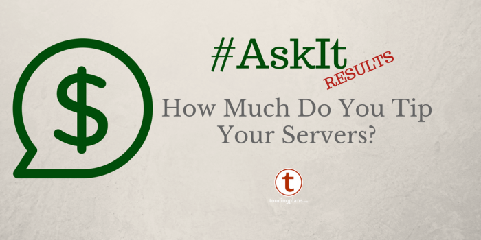 Ask It Results: How Much Do You Tip Your Servers? | TouringPlans.com Blog