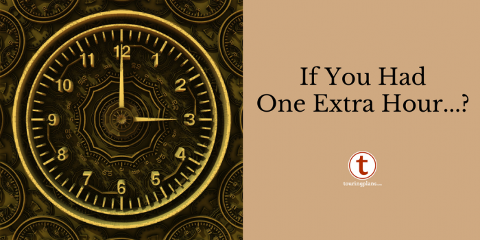 If You Had One Extra Hour… | TouringPlans.com Blog