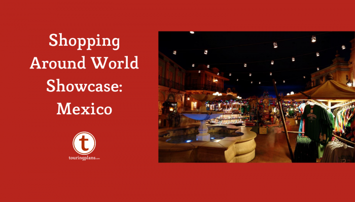 Shopping in the Epcot Countries – Get to Know Mexico | TouringPlans.com ...